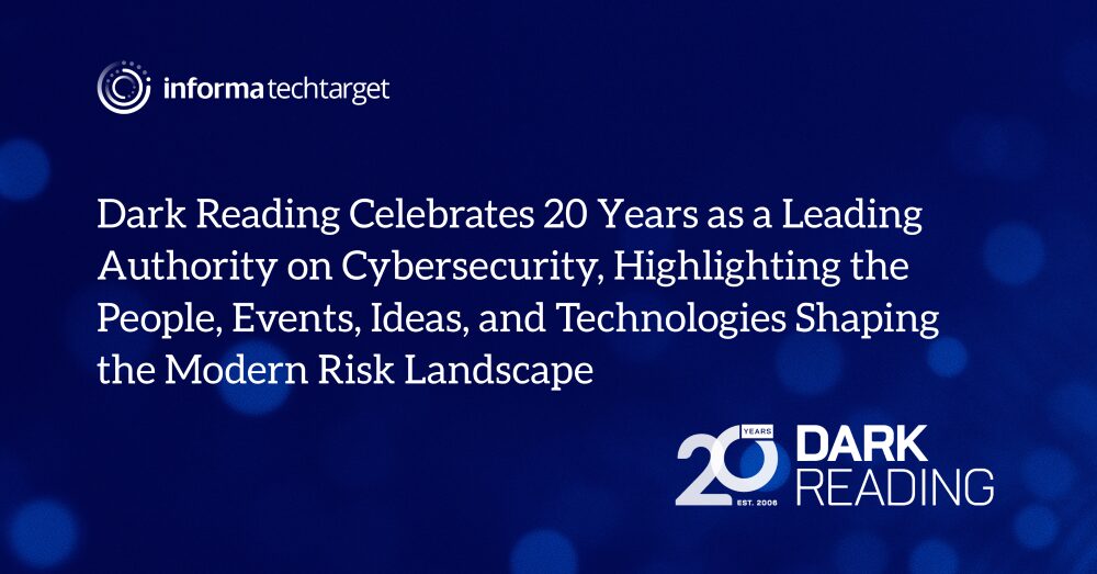Dark Reading Celebrates 20 Years as a Leading Authority on ...